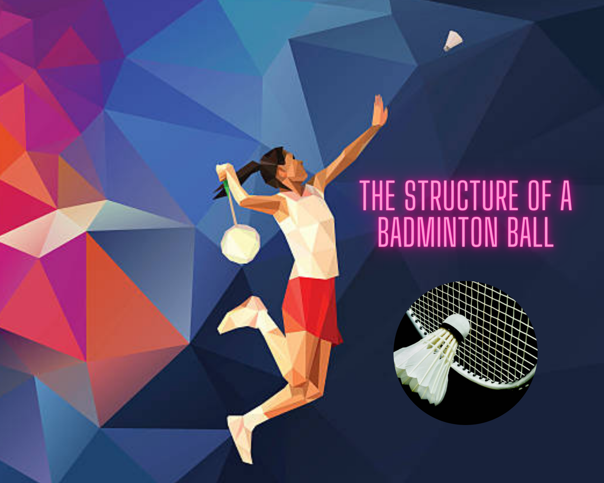 The structure and parameters of a badminton ball